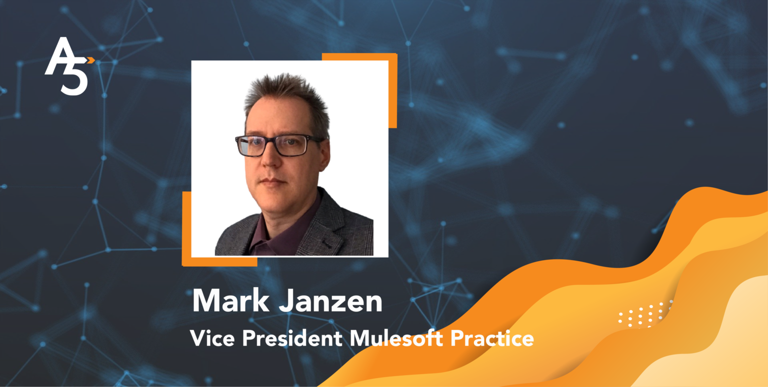A5 Welcomes Mark Janzen As Vice President Mulesoft Practice - A5