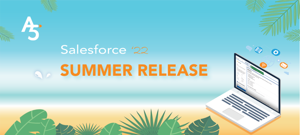 Salesforce Summer 22 Release: Updates You Need To Know